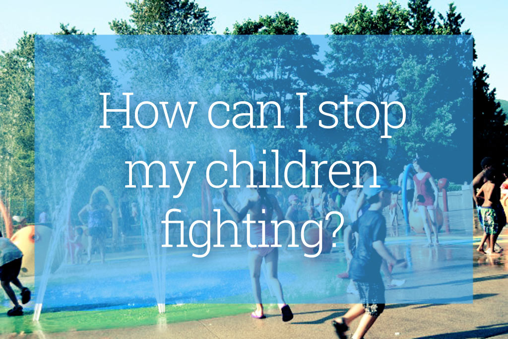 How can I stop my children fighting? - Talented Ladies Club